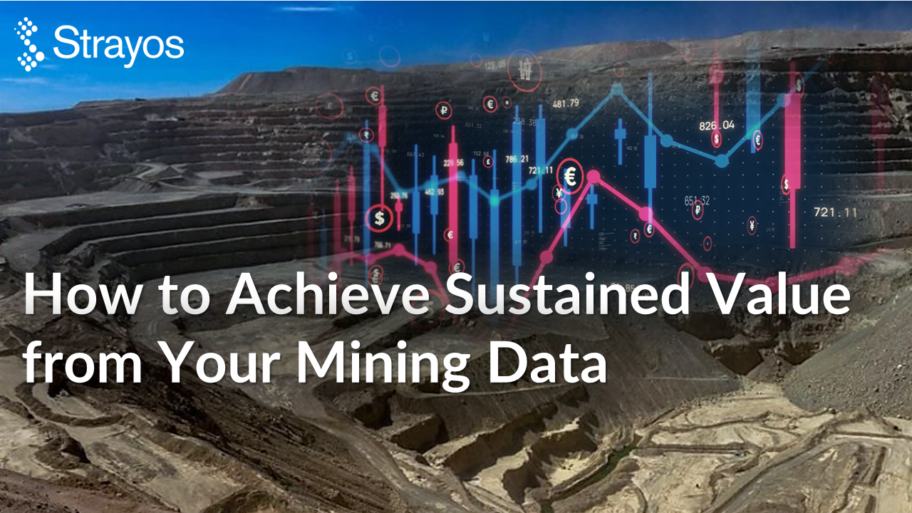 How to Achieve Sustained Value From Your Mining Data